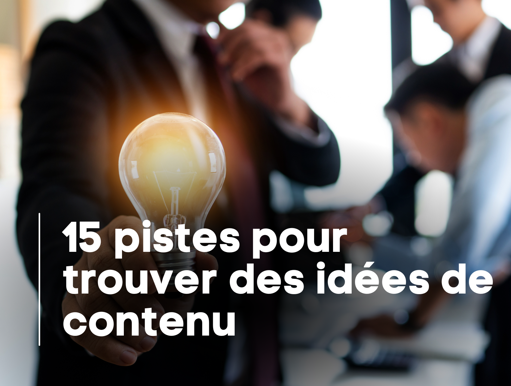 Idées de contenu : 15 pistes pour stimuler votre imagination
